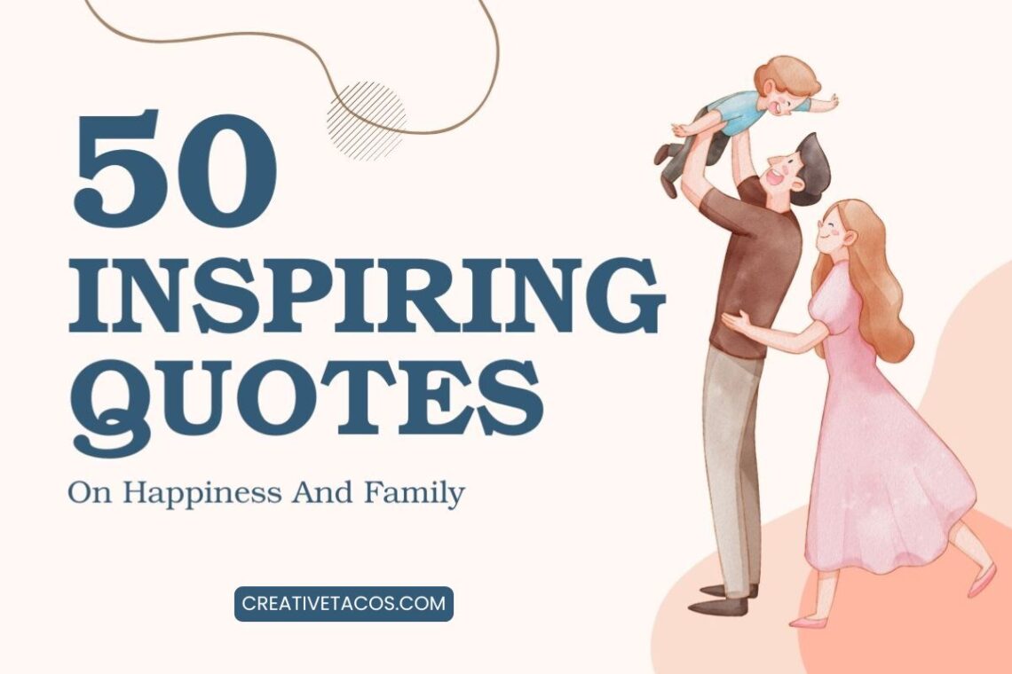 50 Inspiring Quotes On Happiness And Family